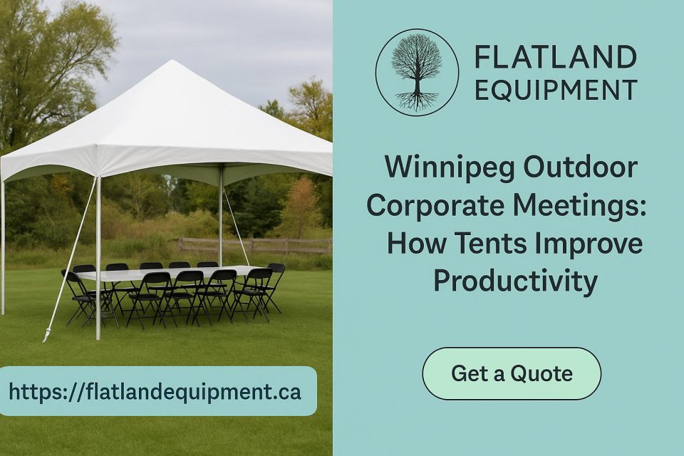 Corporate Tent Rentals Winnipeg: Create Productive Outdoor Meeting Spaces